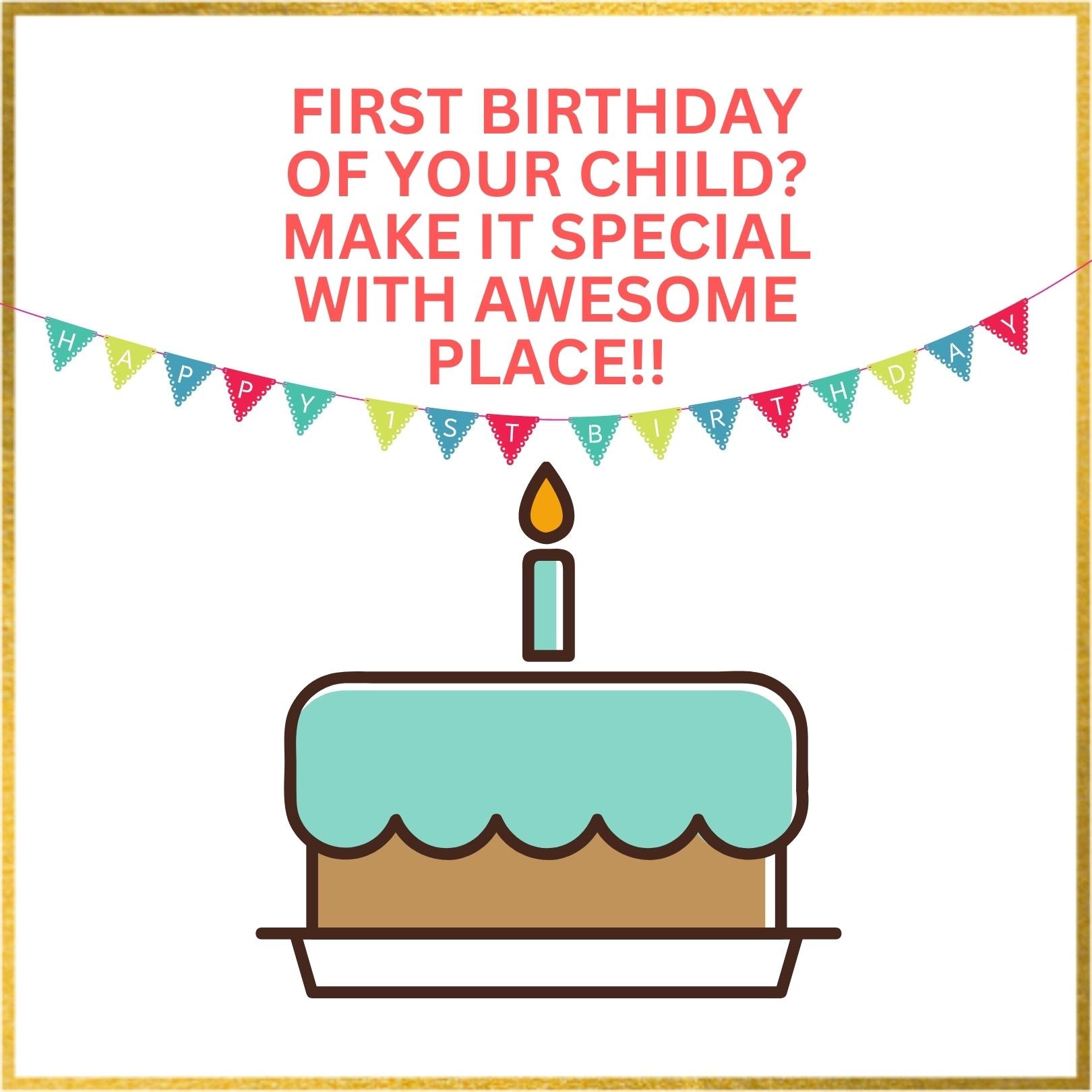 First Birthday of Your Child? Make It Special with Awesome Place ...